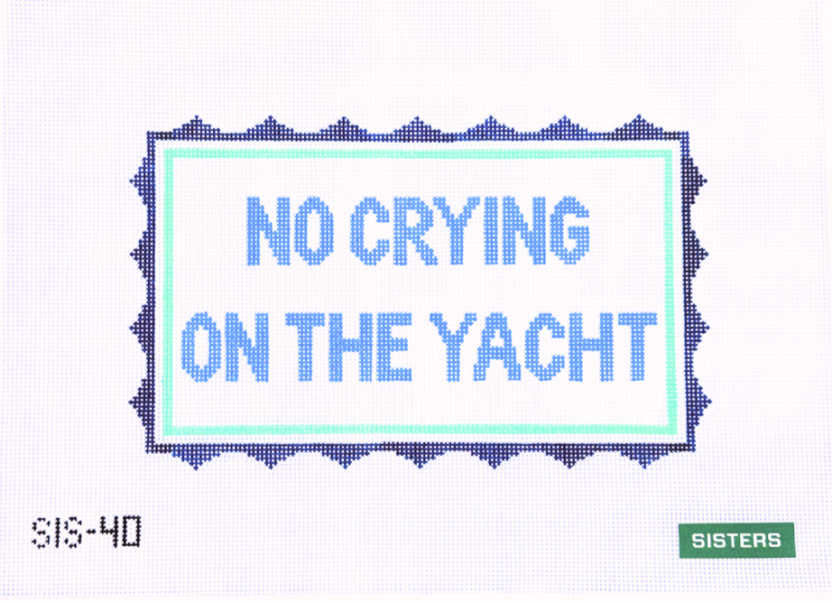 No Crying on the Yacht– Sisters Needlepoint
